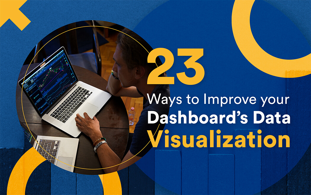23 Ways to Improve your Dashboard’s Data Visualization | Cygnis